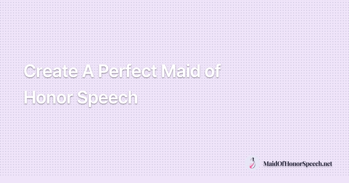 Create A Perfect Maid of Honor Speech