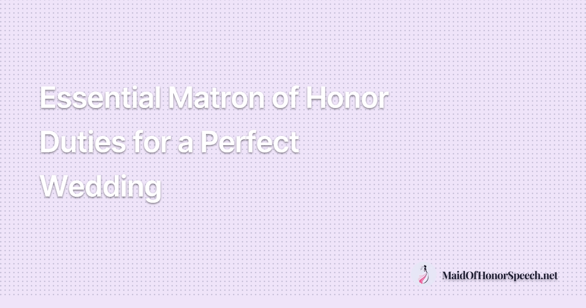 Essential Matron of Honor Duties for a Perfect Wedding